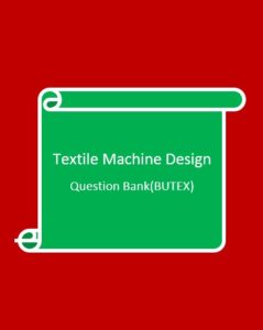 Textile Machine Design - Model Question | Textile Study Center